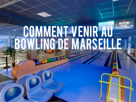 Comment aller au bowling de Marseille ? - Karting Indoor Provence
